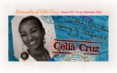 Biography of Celia Cruz by Elvi Vargas on Prezi