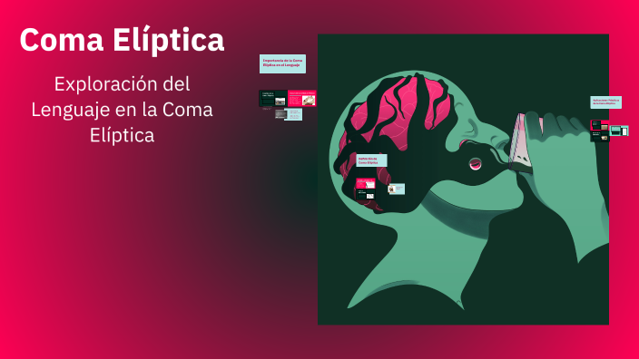 Coma Elíptica by DANIELA ALEXANDRA MEJIA CARRANZA on Prezi