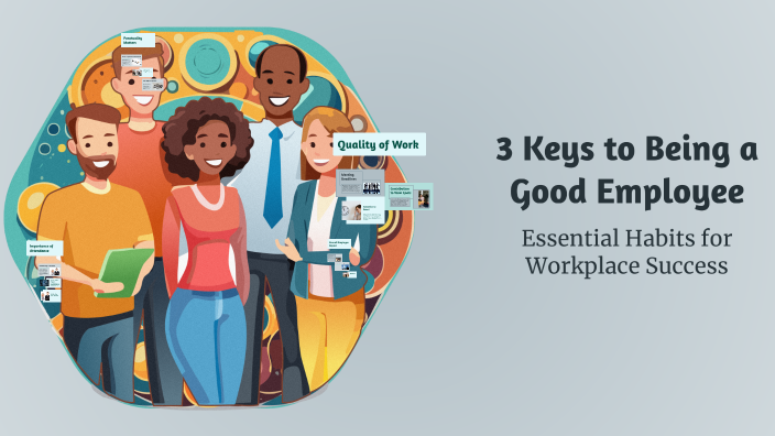 3 Keys to Being a Good Employee by raul sanchez on Prezi