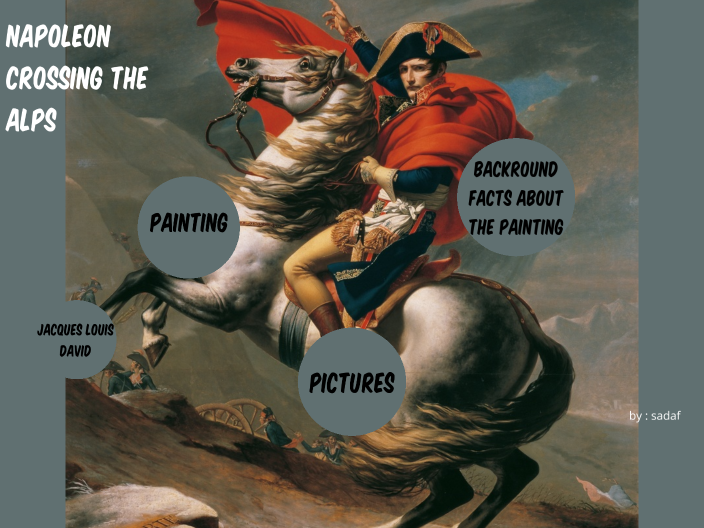 Napoleon crossing the alps -Sadaf by sadaf Haidari on Prezi
