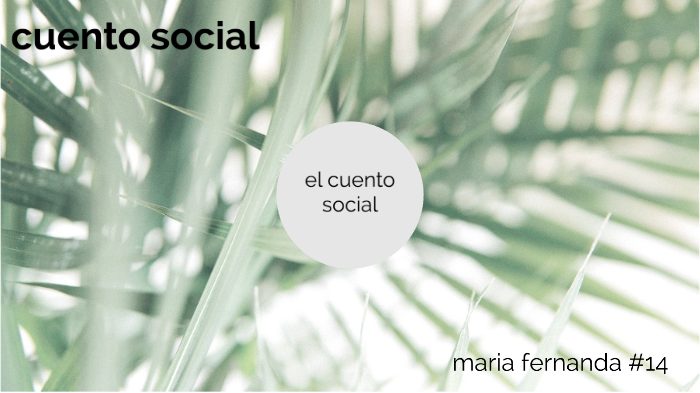 cuento social by Maria Fernanda Garcia on Prezi
