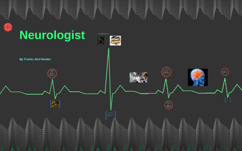 Neurologist by Frank Crawley on Prezi