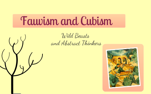 Art History- Fauvism and Cubism by Chelsea Ferguson on Prezi