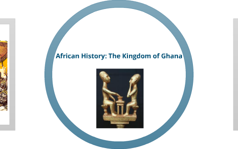 African History: The Kingdom of Ghana by Susan Brewer on Prezi