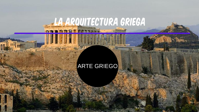 El arte griego: La arquitectura. by Nicole Marimon on Prezi