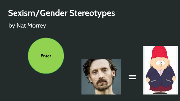 Sexism/Gender Stereotypes by Natalee Morrey on Prezi