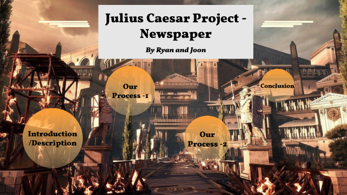 Julius Caesar Newspaper - Ryan / Joon by Ryan Ma on Prezi