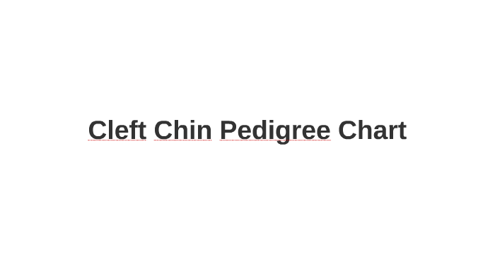 Cleft Chin Pedigree Chart by Ryan Cummings on Prezi