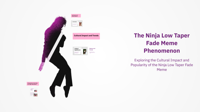 The Ninja Low Taper Fade Meme Phenomenon by Caleb Blanchard on Prezi