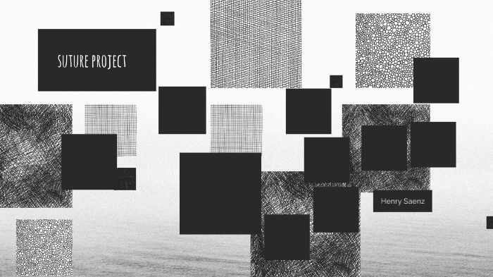 suture project by Henry •Saenz on Prezi