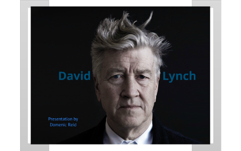 David Lynch by Domenic Reid on Prezi