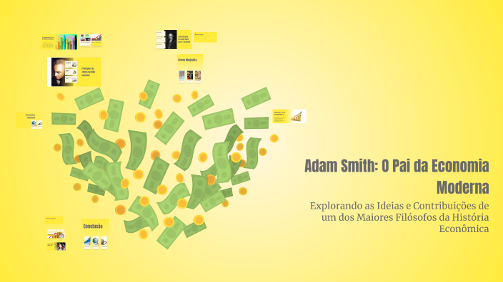 Adam Smith: O Pai da Economia Moderna by Mizael Carlos on Prezi
