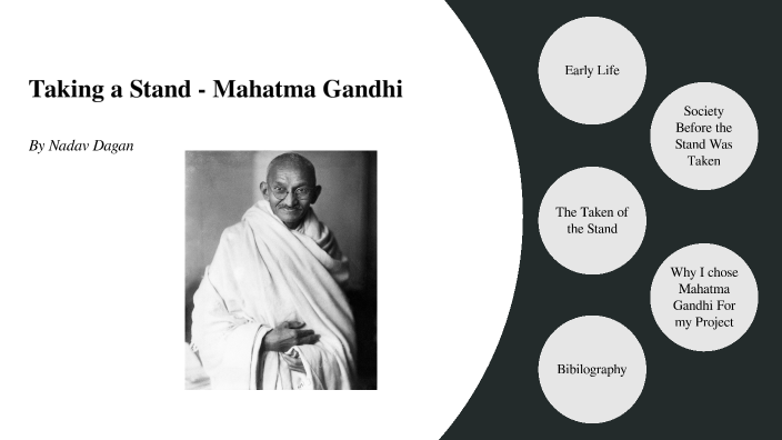 Taking a Stand - Mahatma Gandhi by Nadav Dagan on Prezi