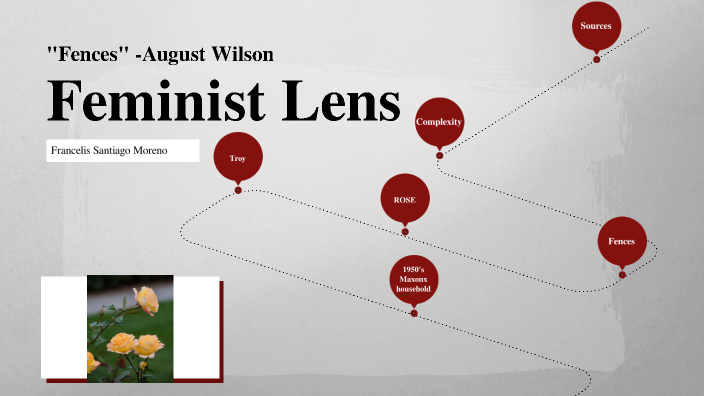 "Fences" Through the Feminist Critical Lense by Francelis Santiago on Prezi