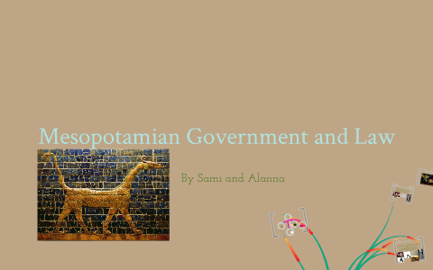 Mesopotamian Government and Law by Sami Kowan on Prezi