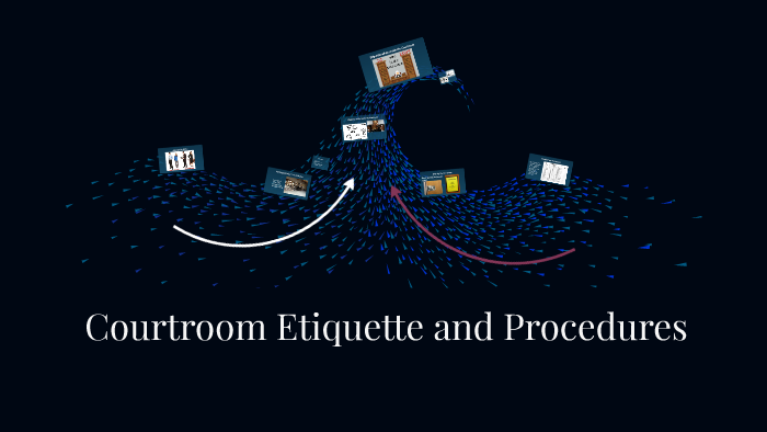 Courtroom Etiquette and Procedures by Alexis Martinez on Prezi Courtroom Etiquette and Procedures by Alexis Martinez on Prezi