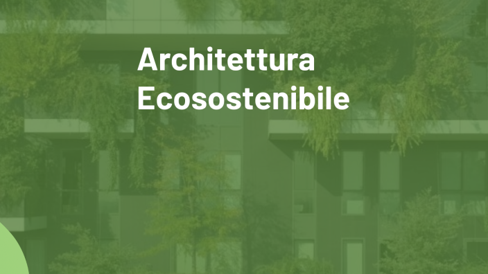 Architettura Ecosostenibile by Robert Mocanu on Prezi