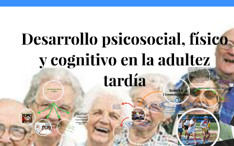 Desarrollo psicosocial, físico y cognitivo en la adultez tar by Arisnelly Vasquez Perez on Prezi