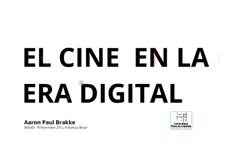 CINE IN THE DIGITAL AGE by aaron brakke on Prezi