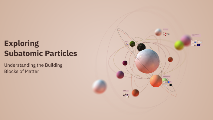 Exploring Subatomic Particles by ain abdulpata on Prezi