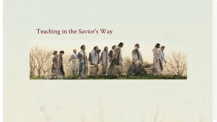 Teaching in the Savior's Way by Darryl Alder on Prezi