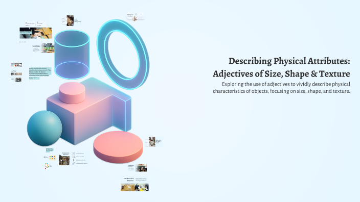 Describing Physical Attributes: Adjectives of Size, Shape & Texture by ...