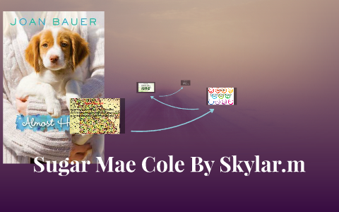 Sugar mae cole by Tracy Dean on Prezi