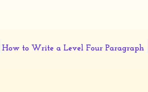 How to Write a Level 4 Paragraph by Anne Sutherland on Prezi