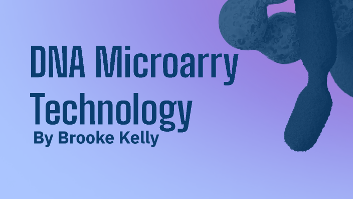 DNA Microarry Technique by Brooke Kelly on Prezi
