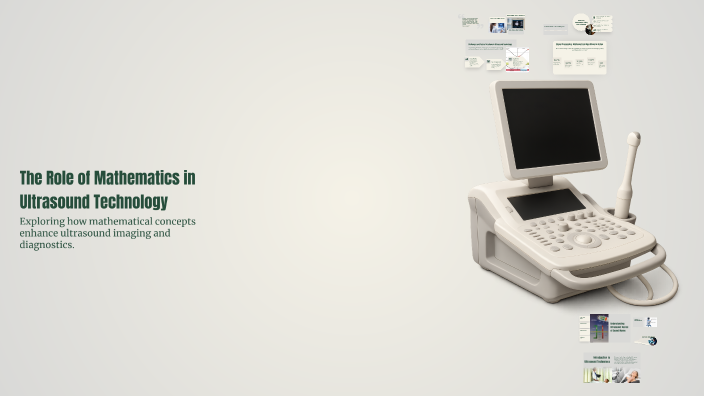 The Role of Mathematics in Ultrasound Technology by Alex Aguirre on Prezi