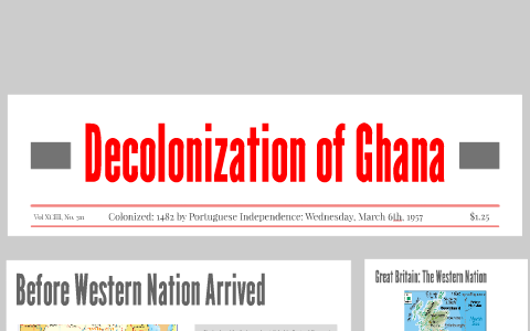 Decolonization Of Ghana by Christine Lueckemeyer on Prezi