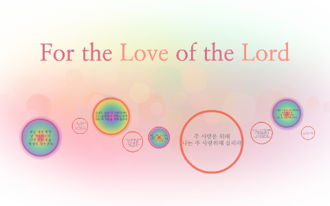 For the Love of the Lord by heyin park on Prezi