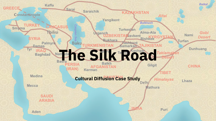 The Silk Road - Cultural Diffusion Case Study by Travis Liang on Prezi