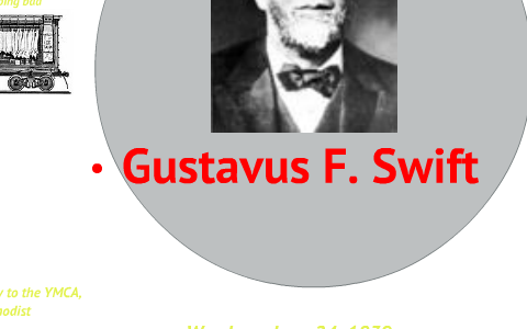 Gustavus F. Swift by dustin vorndran on Prezi