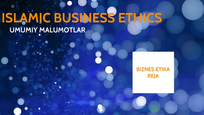 ISLAMIC BUSINESS ETHICS by Muhammad solih Soliyev on Prezi