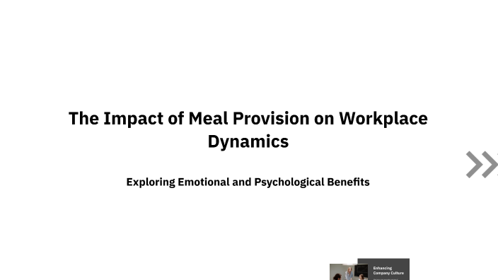 The Impact of Meal Provision on Workplace Dynamics by Louise Lee on Prezi