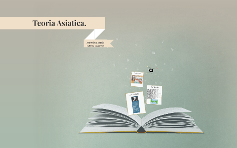 Teoria Asiatica. by Marielos Castillo on Prezi