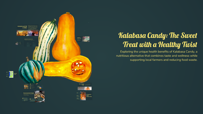 Kalabasa Candy: The Sweet Treat with a Healthy Twist by Cazanova on Prezi