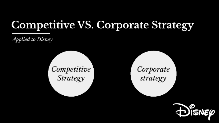 Corporate VS. Competitive strategy (Disney example) by Felix Masseran ...