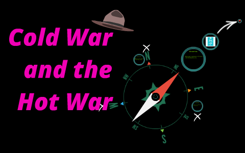 Cold War and the Hot War by Ansley Rollins on Prezi