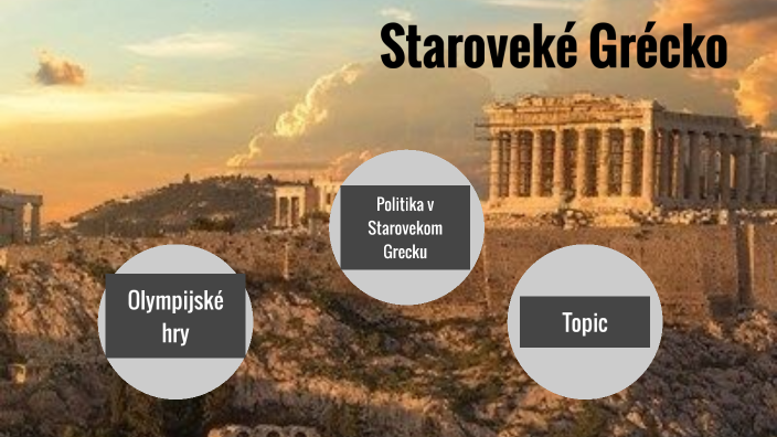 Staroveke Grecko by Tamara Mnahoncakova on Prezi