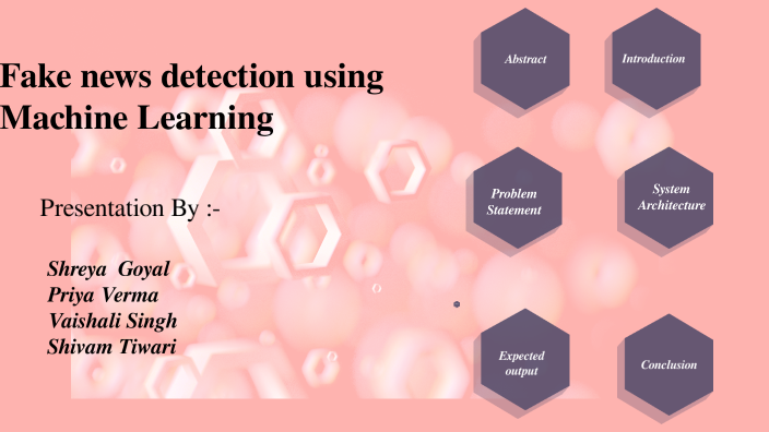 Fake news detection using Machine Learning by Shivam Tiwari on Prezi