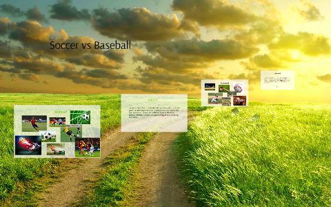 soccer vs Baseball by Antonio Candler on Prezi