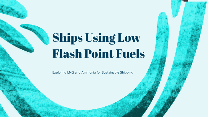 Ships Using Low Flash Point Fuels by Abhishek Singh on Prezi