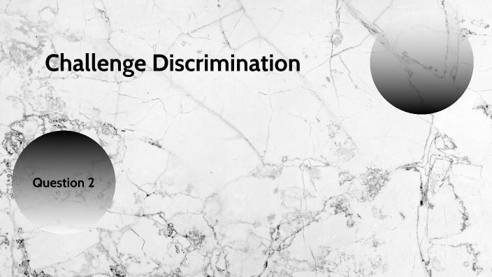 Challenge Discrimination by hello hi on Prezi