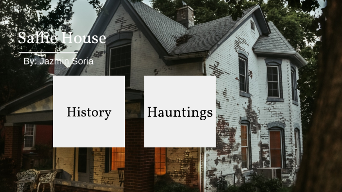 The Sallie House by Jazmin Soria on Prezi