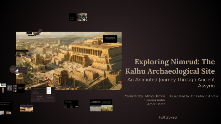 Exploring Nimrud: The Kalhu Archaeological Site by Mirna Osman on Prezi