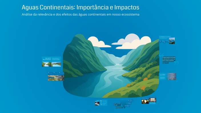 Aguas Continentais: Importância e Impactos by ana aline dias on Prezi