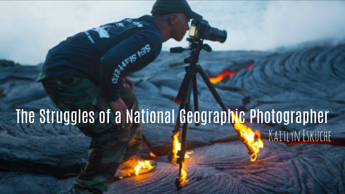 The Struggles of a National Geographic Photographer by Kaitlyn Marie on ...