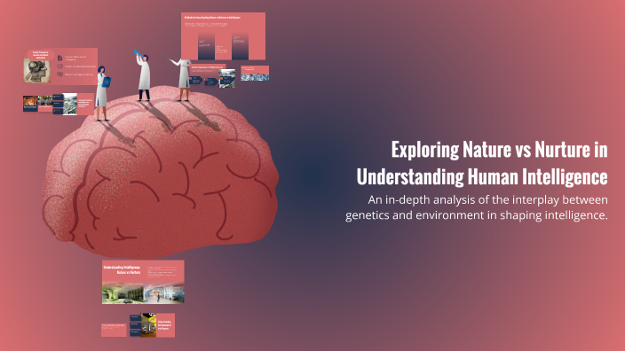 Exploring Nature vs Nurture in Understanding Human Intelligence by ...